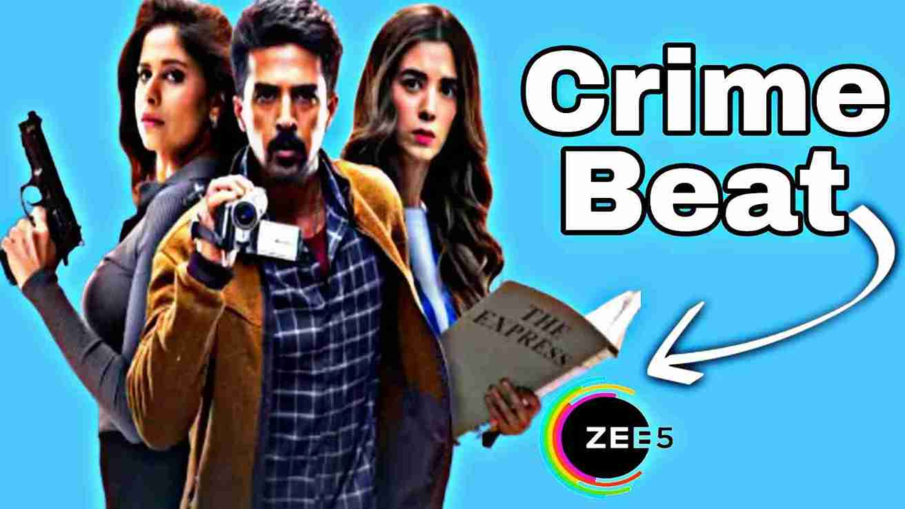 Crime Beat ZEE5: A Thrilling Ride Into the Dark World of Crime Journalism